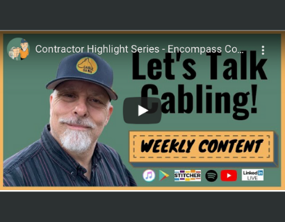 PODCAST: Let’s Talk Cabling – Contractor Highlight Series - Encompass Connect